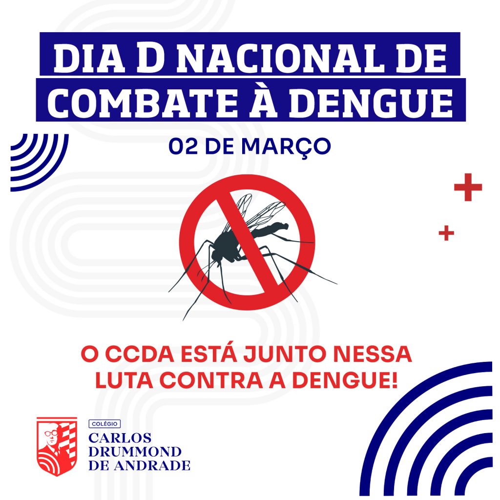 DIA D NACIONAL DE COMBATE À DENGUE – CCDA – Colégio Carlos Drummond de ...